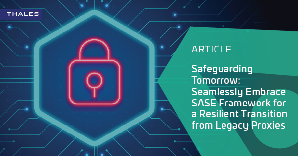 Safeguarding Tomorrow: Seamlessly Embrace SASE Framework for a Resilient Transition from Legacy ...